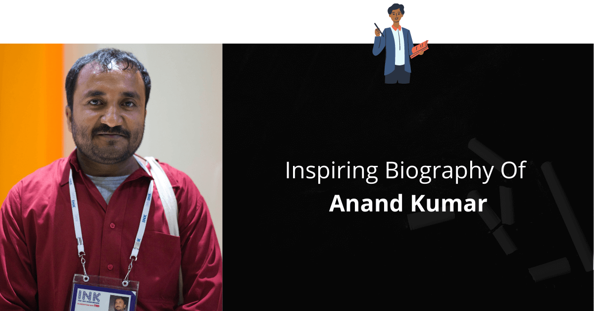 Anand Kumar - Detailed Biography