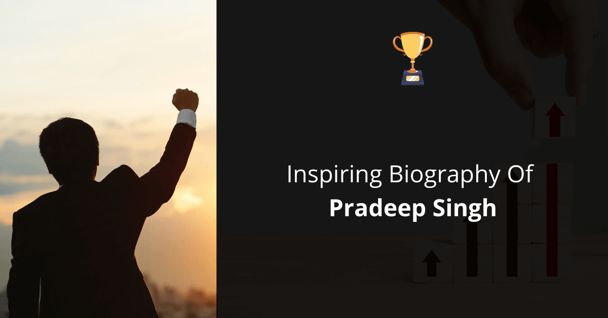 Inspiring Biography of Pradeep Singh - Youth Motivator