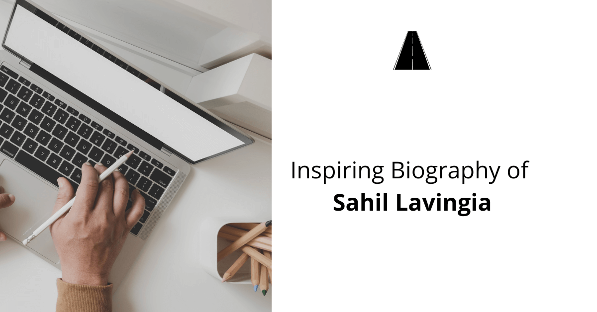 Sahil Lavingia - Detailed Biography